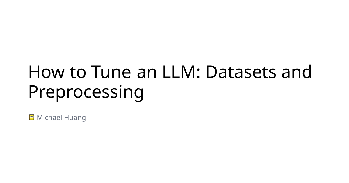 How to Tune an LLM: Datasets and Preprocessing